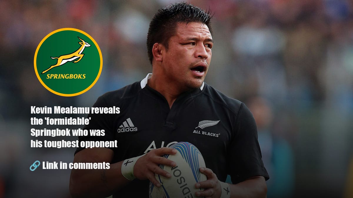 Kevin Mealamu names Springboks Legend as his toughest ever opponent ...